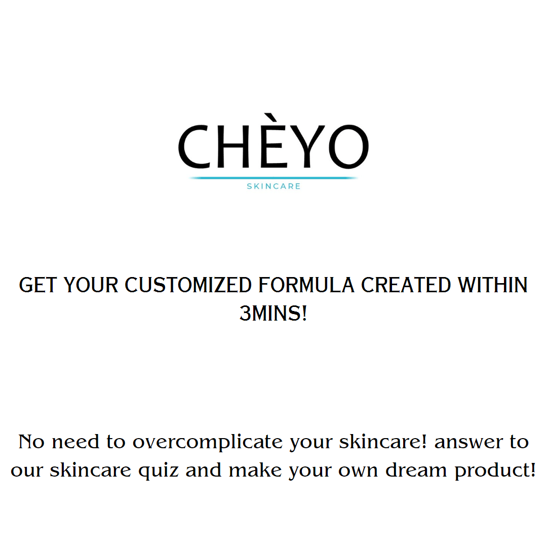 CUSTOMIZED FORMULATION SKINCARE - Cheyo Skincare
